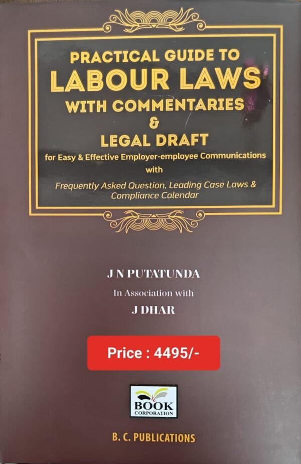 Practical Guide to Labour Laws with Commentaries & Legal Drafts by J N ...