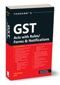 Taxmann GST Acts with Rules/Forms & Notifications 17th Edition 2025 ...